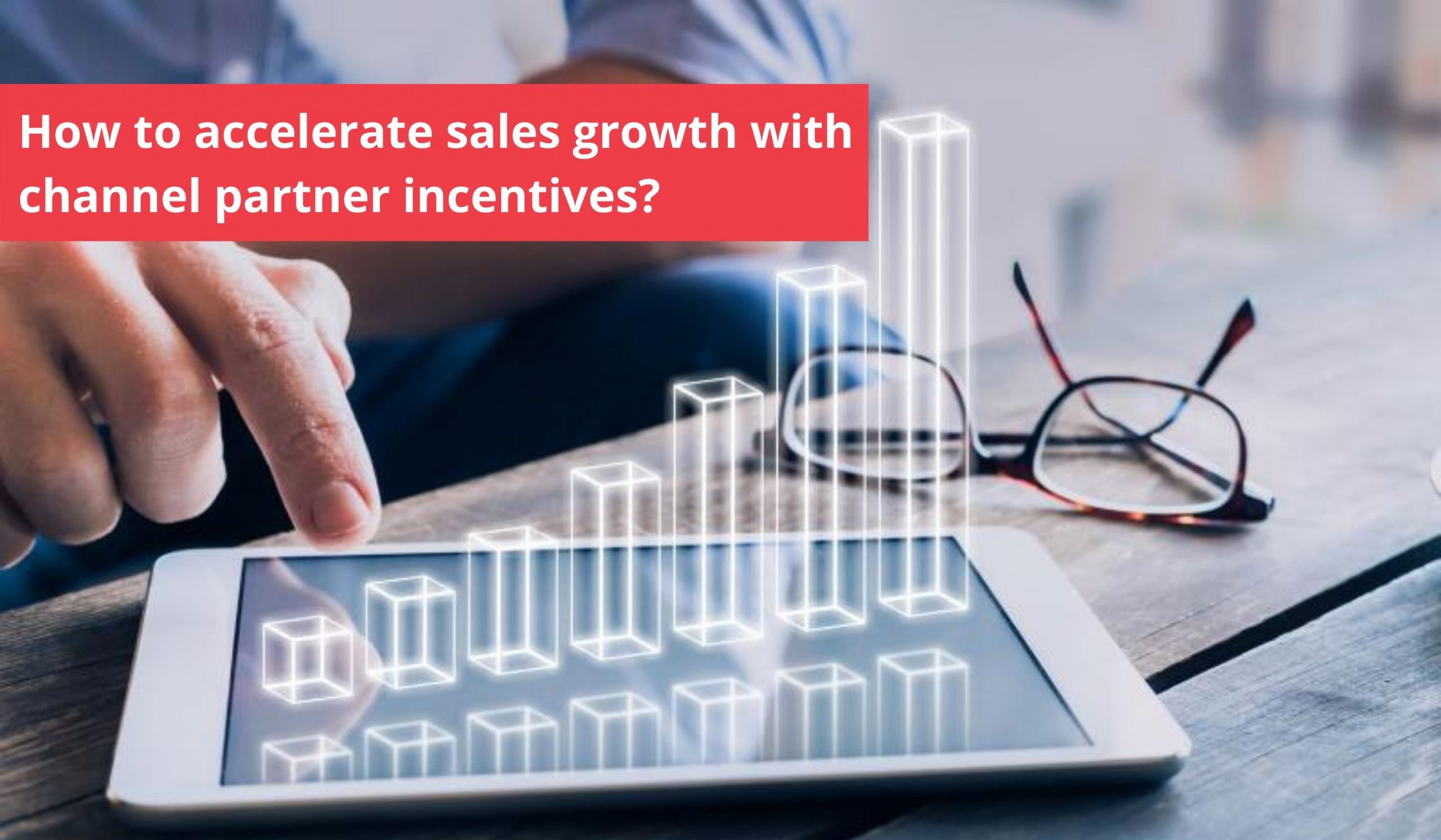 How to accelerate sales growth with channel partner incentives ...