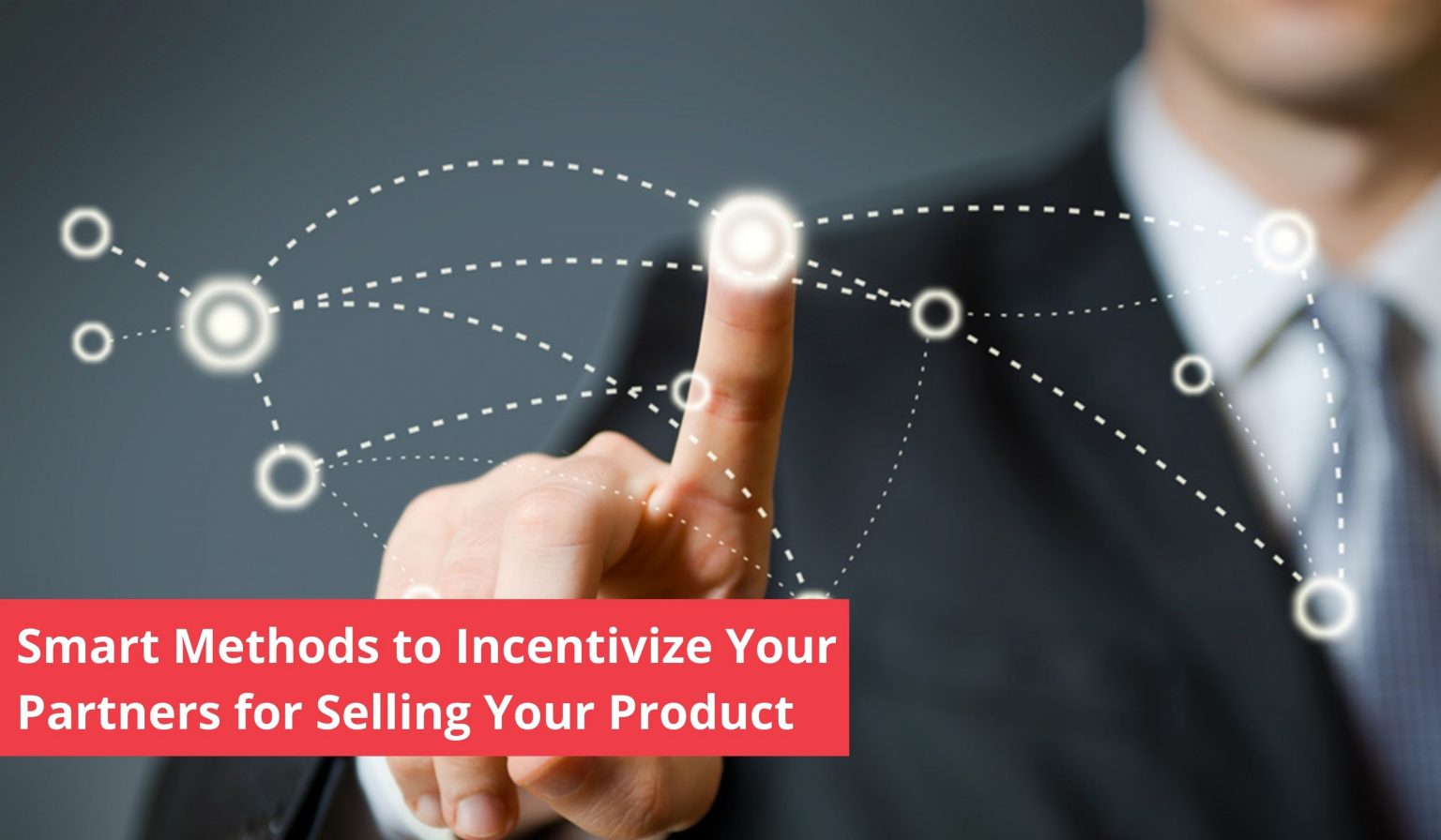 Smart Methods to Incentivize Your Partners for Selling Your Product ...