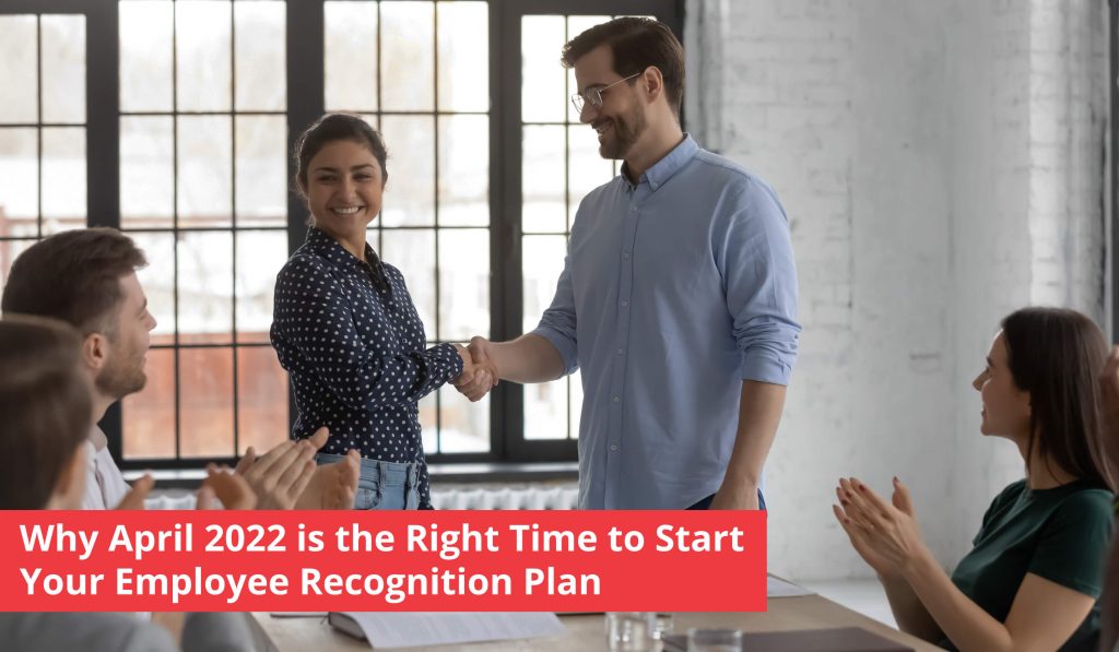 Why April 2022 is the Right Time to Start Your Employee Recognition ...