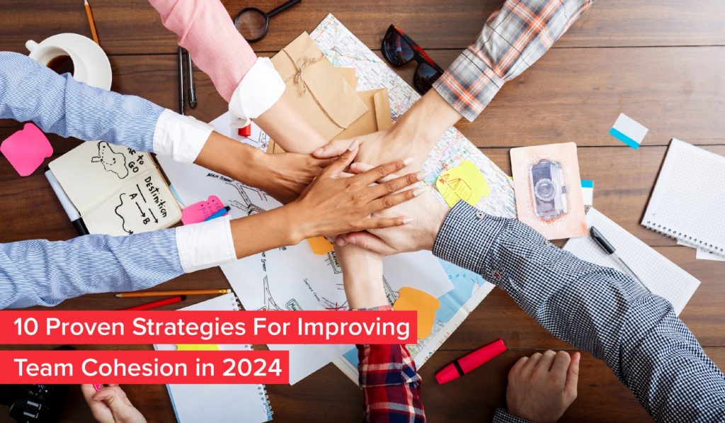 10 Proven Strategies For Improving Team Cohesion in 2024 - ZagglePropel ...