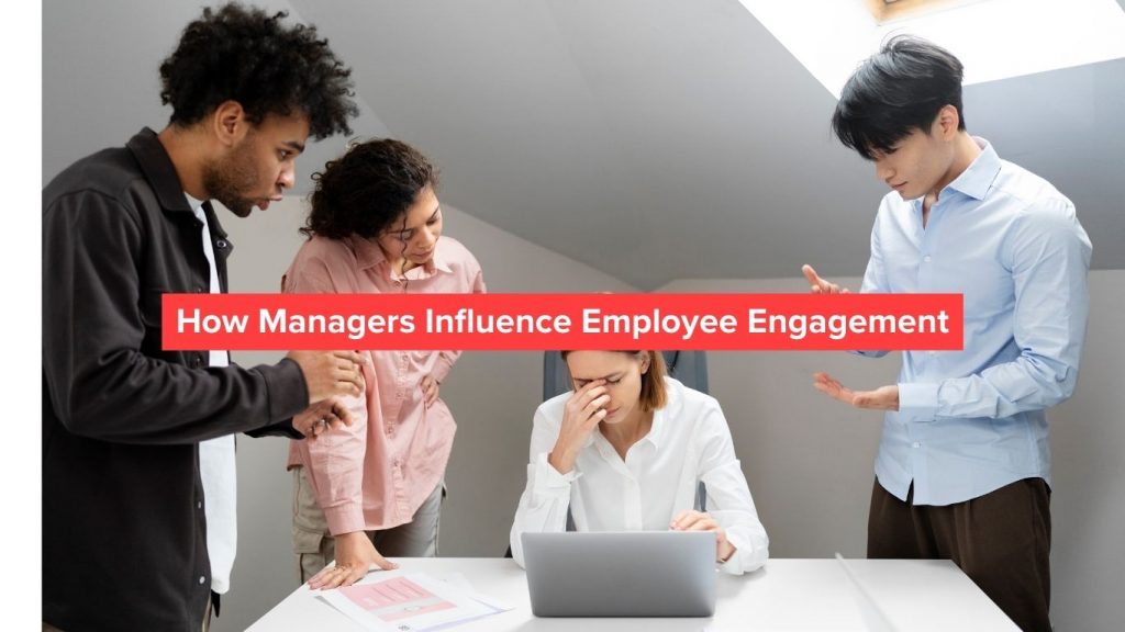 How Managers Influence Employee Engagement - ZagglePropel
