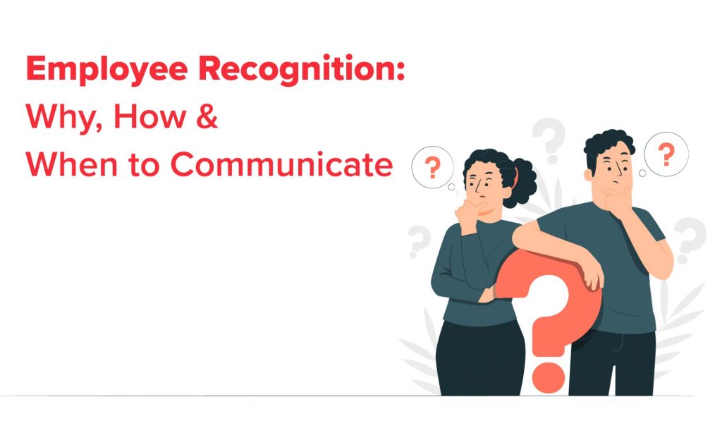 Employee Recognition: Why, How And When To Communicate