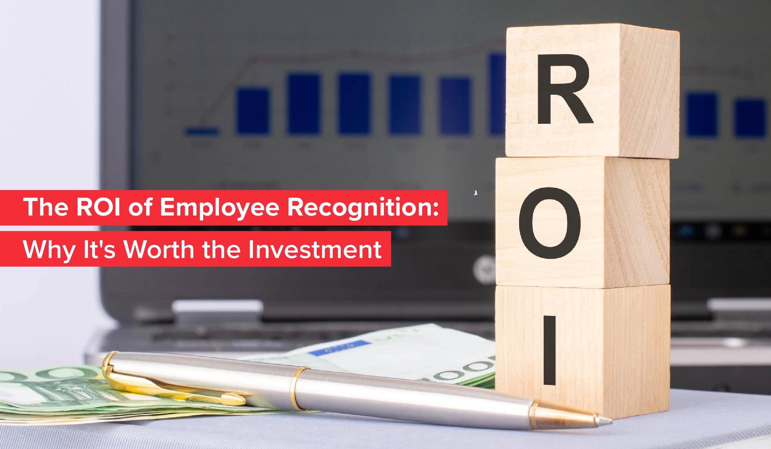 The ROI of Employee Recognition: Why It’s Worth the Investment